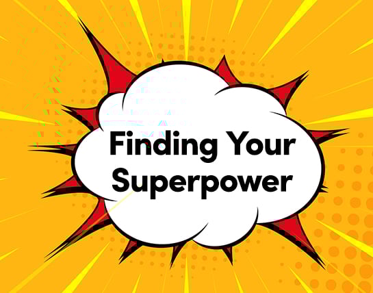 Finding Your Superpower